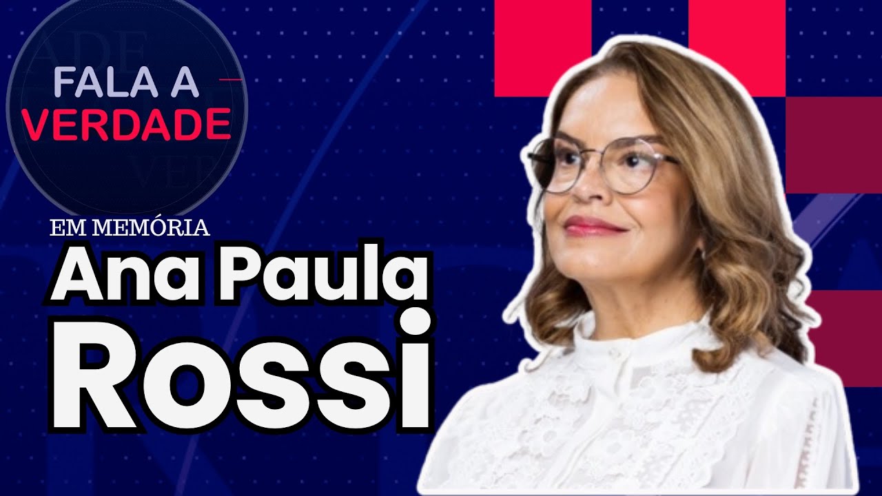 Ana Paula Rossi - In Memoriam | FALA A VERDADE REPRISE - YouTube