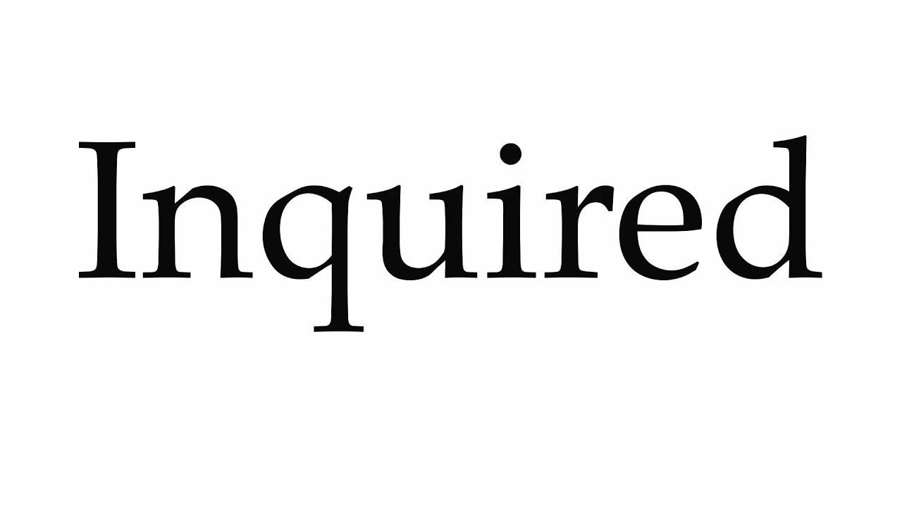 How to Pronounce Inquired - YouTube