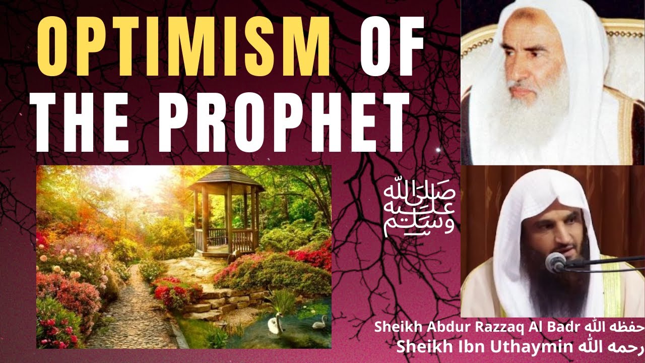 OPTIMISM OF OUR PROPHET ﷺ - Sheikh Ibn Uthaymin & Sheikh Abdur Razzaq ...