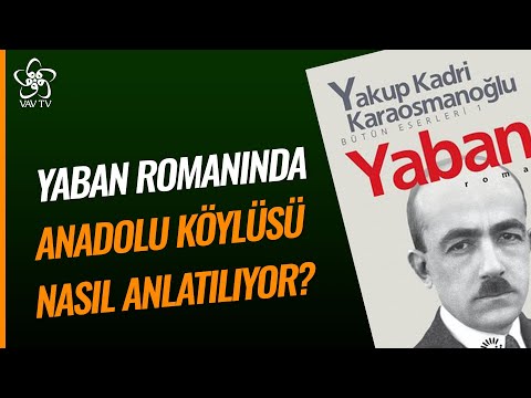 Yaban Kitabında Yakup Kadri Karaosmanoğlu Ne Anlatıyor? | Ayraç Vav TV