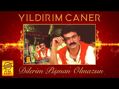 YILDIRIM CANER - DİLERİM PİŞMAN OLMAZSIN (REMASTERED VERSİYON)