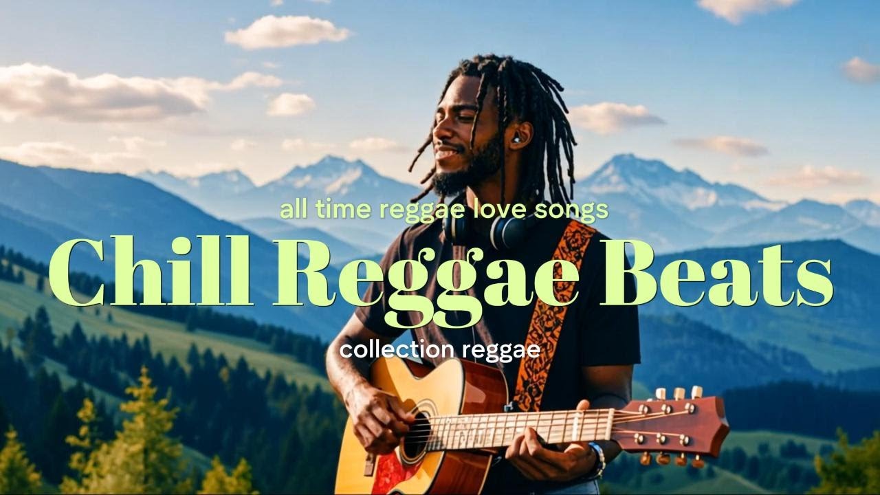 ALL TIME REGGAE LOVE SONGS 2025 IN MY HEARTS/NONSTOP COLLECTION REGGAE ...