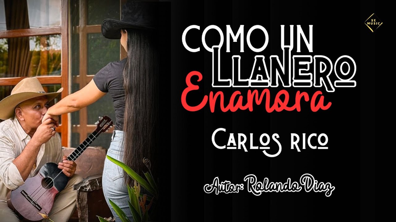Carlos Rico - Cómo un Llanero Enamora (Vídeo Oficial) - YouTube