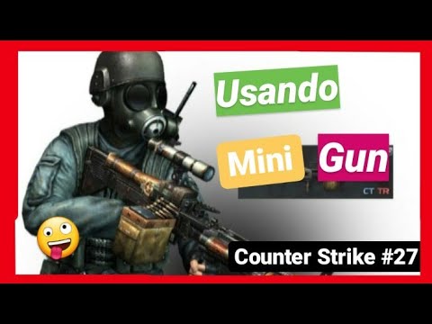 ESTO PASA CUANDO USO MINI GUN - Counter Strike #27 - YouTube