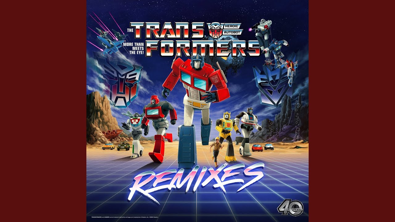 Transformers Theme Tune (40th Anniversary Remix) - YouTube
