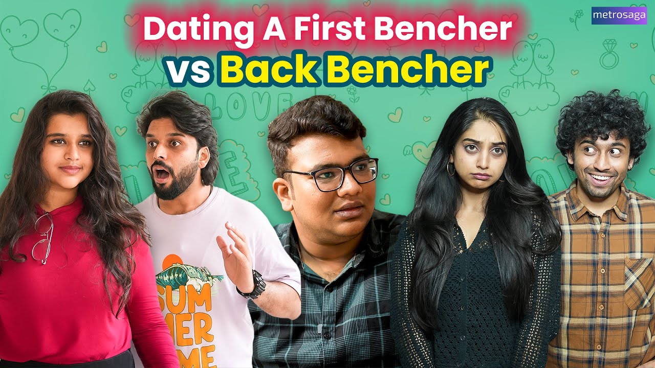 Dating A First Bencher vs Back Bencher | Backbenchers | MetroSaga - YouTube