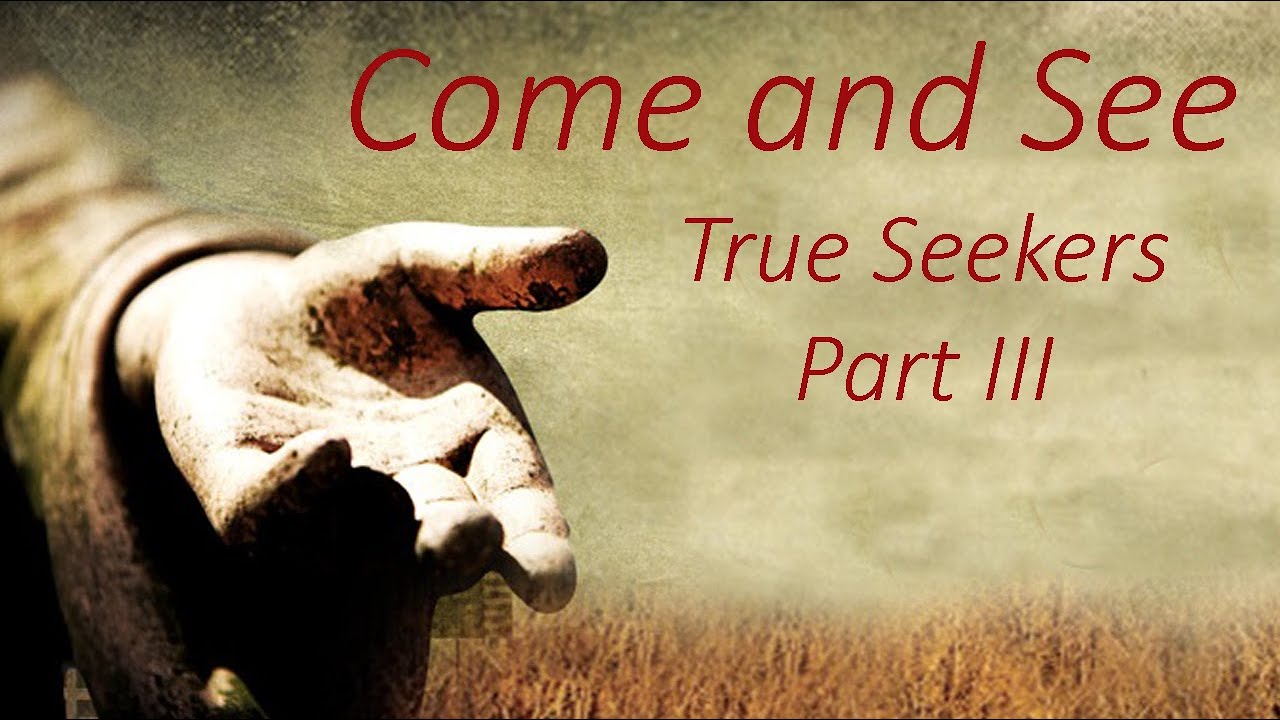 True Seekers Part III Come and See - YouTube