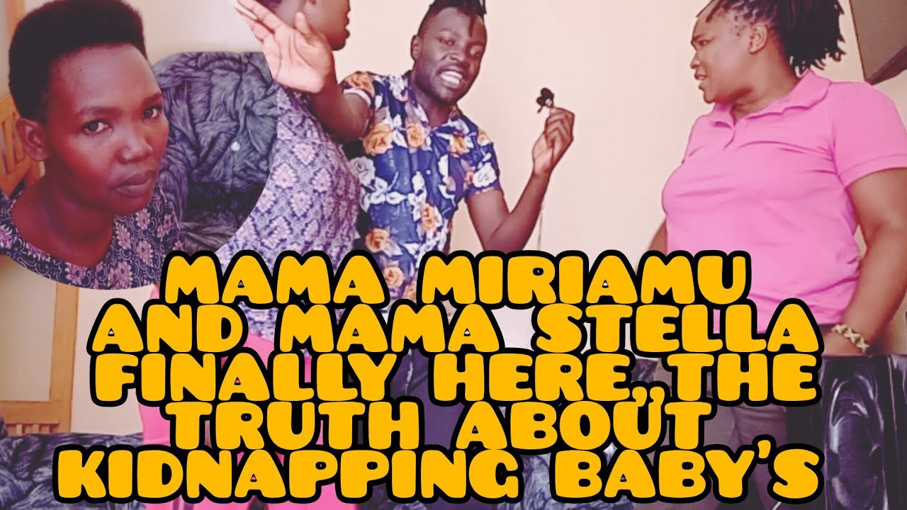 BABY KIDNAPPER S ....THE TRUTH IS HERE..MAMA MIRIAM AND MAMA STELLA ...