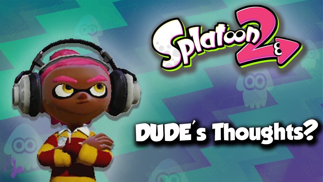Splatoon 2 - DUDE's Thoughts on Splatoon 2 & Global Testfire - YouTube