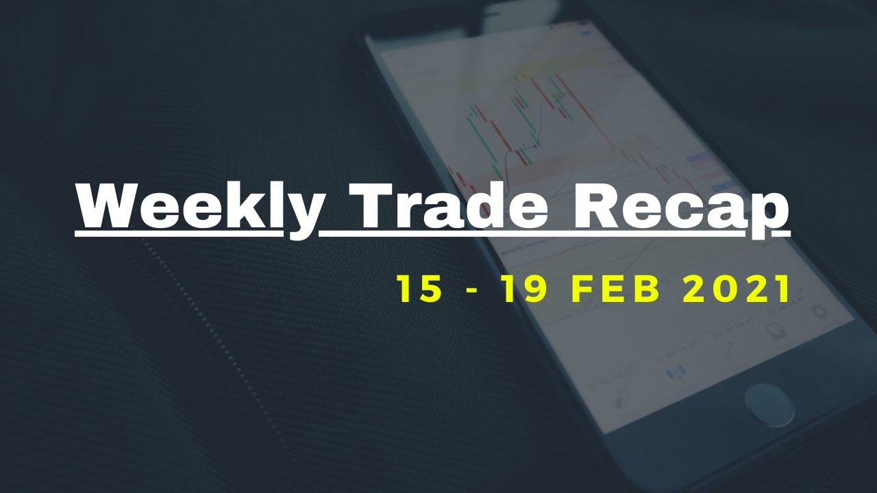 Weekly Trade Recap - 15 - 19 Feb 2021 - YouTube