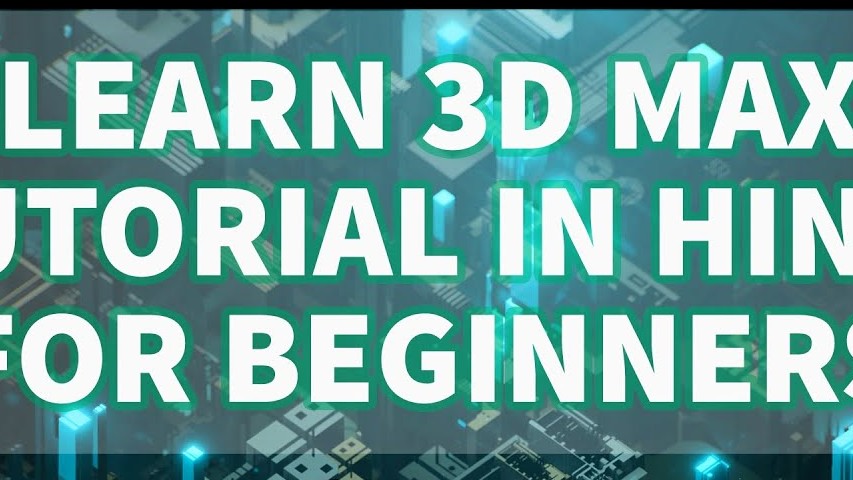 Learn 3D Max Tutorial in Hindi for Beginners