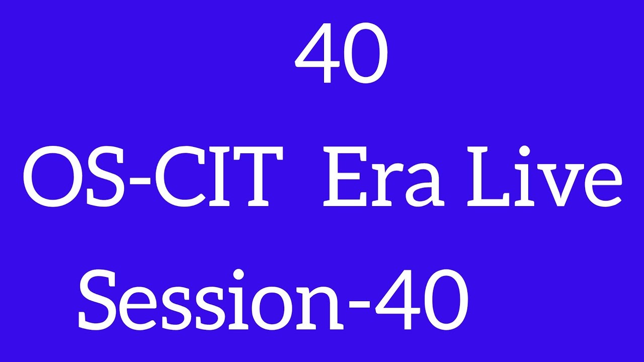 OS-CIT Session-40 | ERA LIVE | MKCL - YouTube