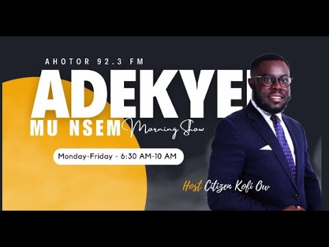 ADEKYEE MU NSEM ((( MORNING SHOW ))) WITH CITIZEN KOFI OWUSU - YouTube