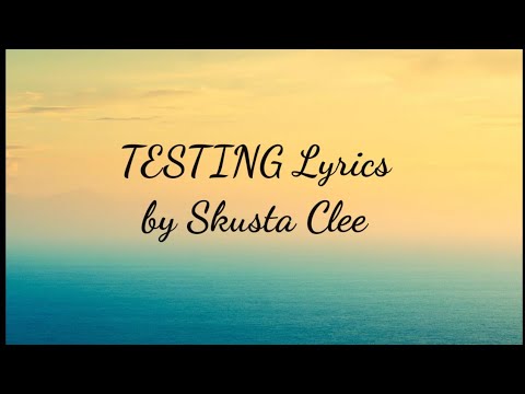 Testing Lyrics by Skusta Clee #skustaclee #testing - YouTube