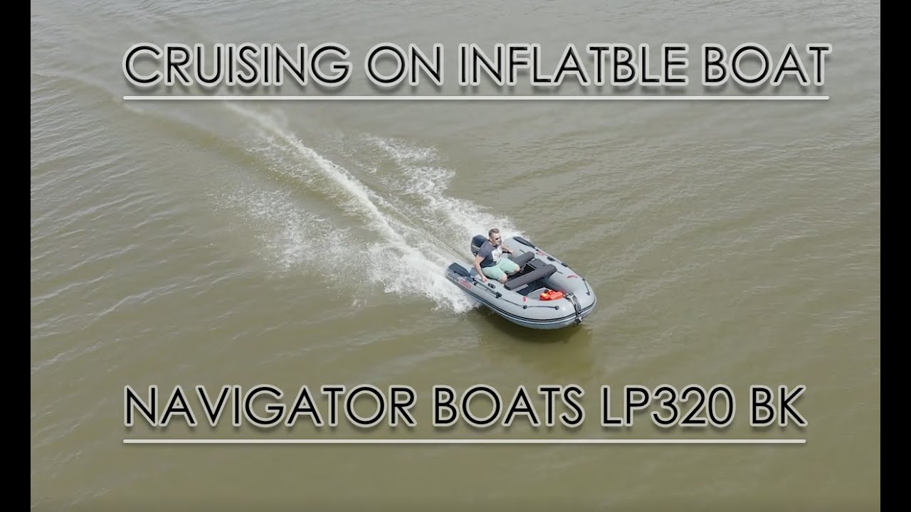 Inflatble Boats | Navigator | Cruising on Fast LP320 BK - YouTube