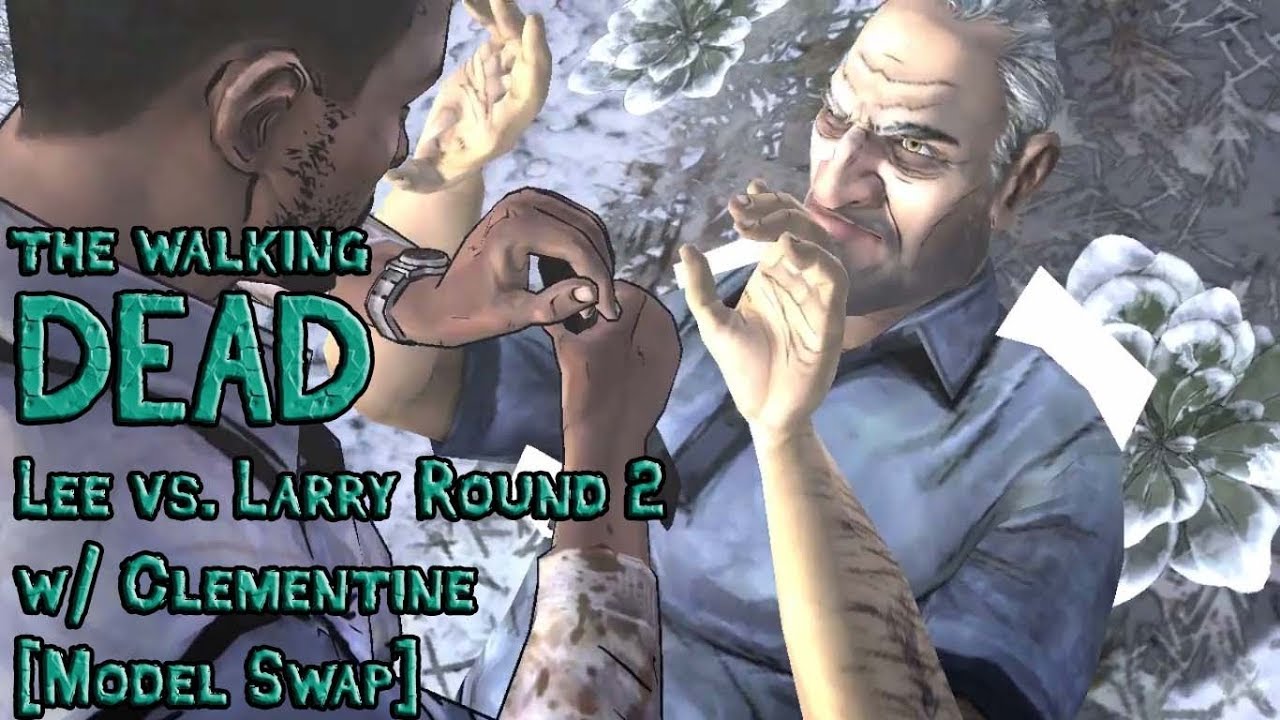 Walking Dead Season 2 - Lee vs. Larry Round 2 w/ Clementine [Model Swap ...