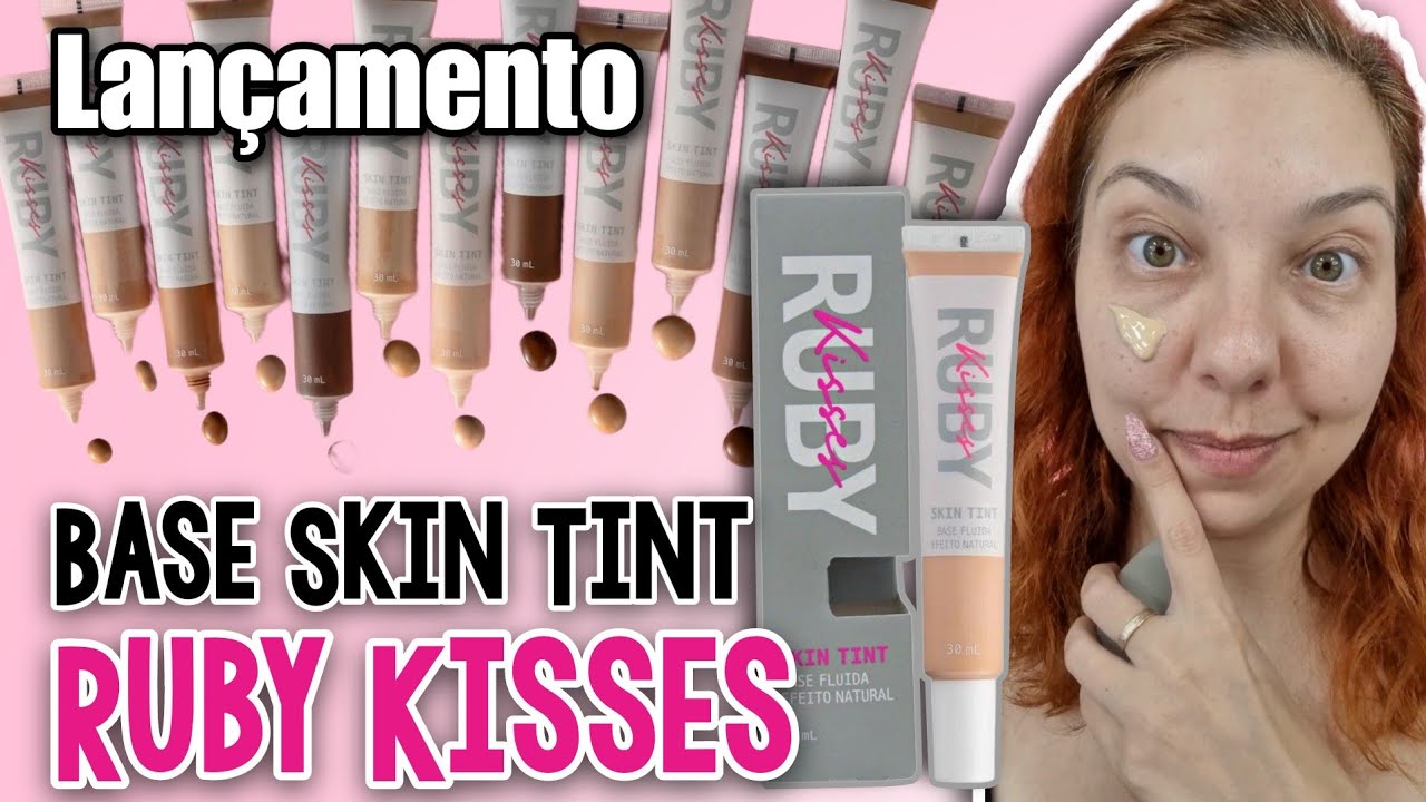 BASE SKIN TINT RUBY KISSES - Resenha Sincera desse Lançamento de Base ...