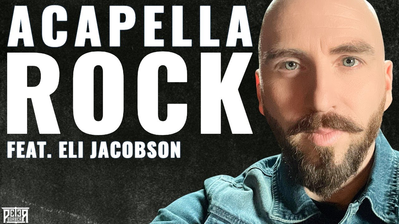 Eli Jacobson: Acapella Rock (Vocal Arts with Peter Barber) - YouTube