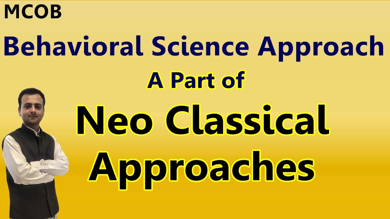 Behavioral Science Approach Of Management Neo Classical Approach Of behavioral-science-approach-of-management-neo-classical-approach-of