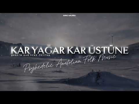 Kar Yağar Kar Üstüne | Psyhedelic Anatolian Rock Trap (Mrc Music)