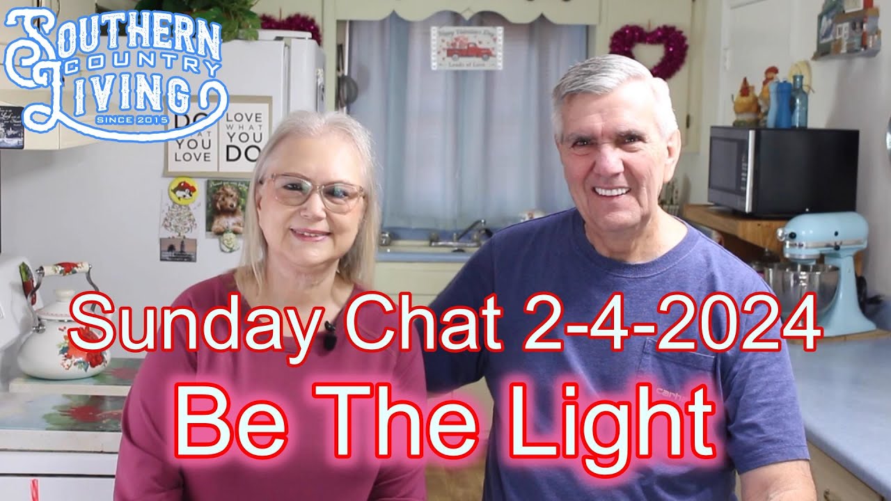 Sunday Chat 2-4-2024 -- Be The Light - YouTube