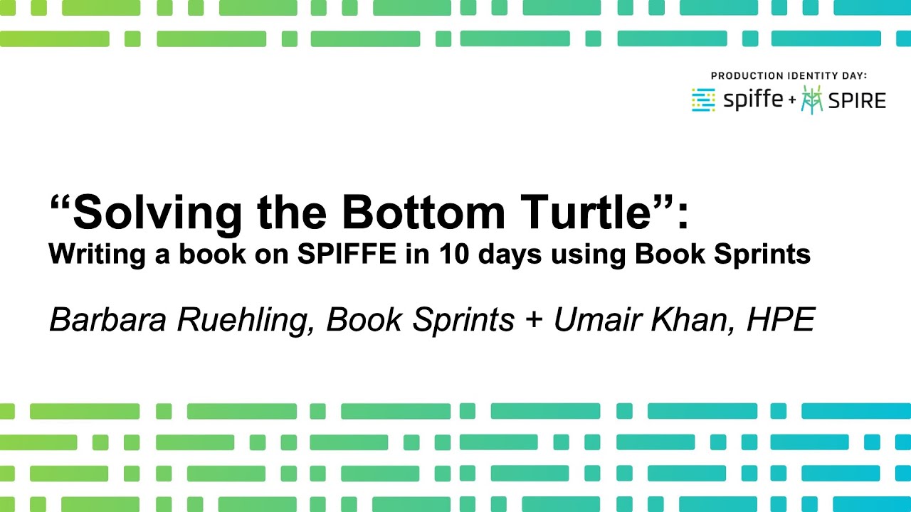 “Solving the Bottom Turtle”: Writing a book on SPIFFE in 10 days using ...