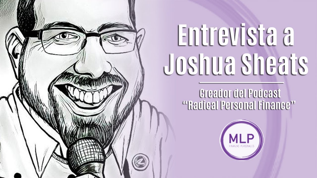Entrevista a Joshua Sheats (Finanzas Personales Radicales) en Español ...