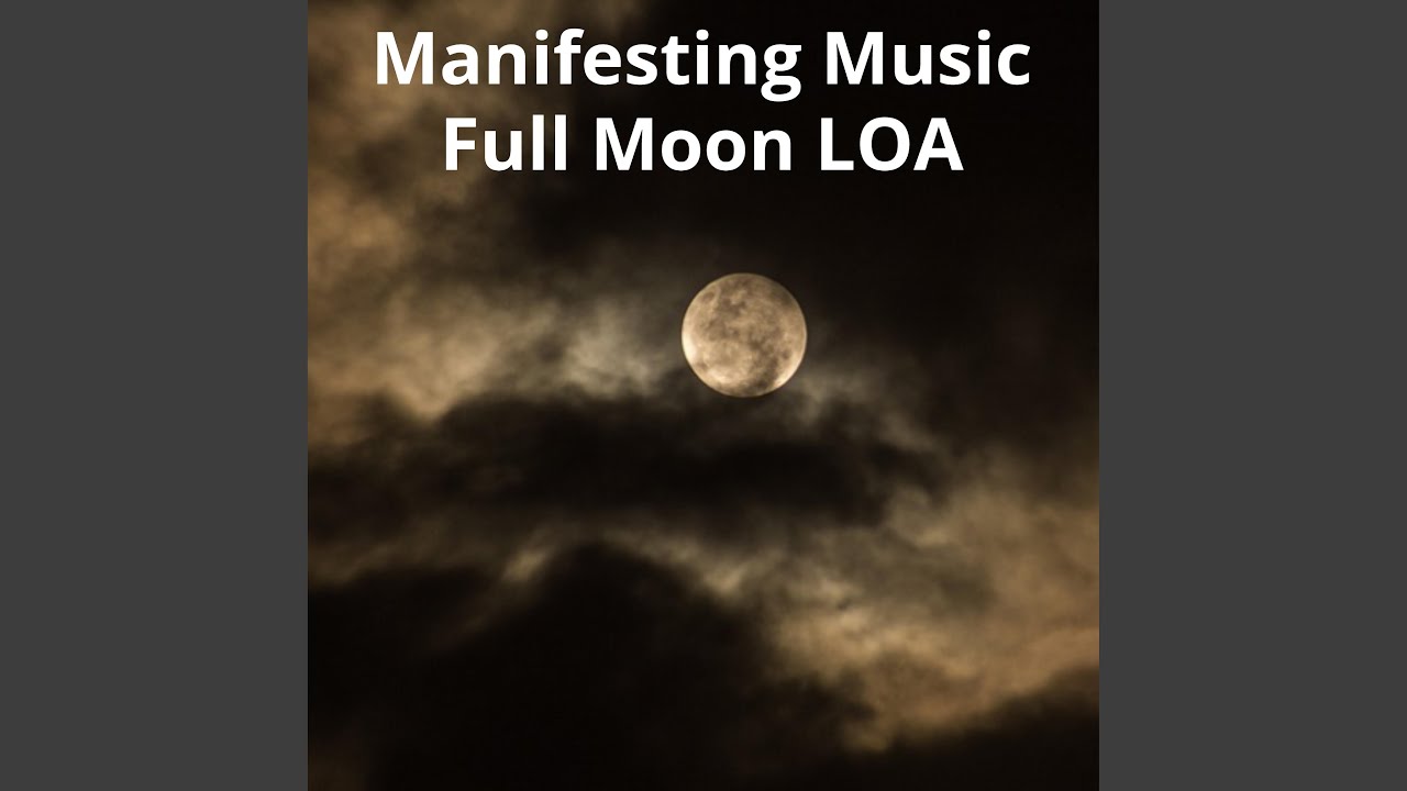 Manifesting Music Full Moon LOA - YouTube