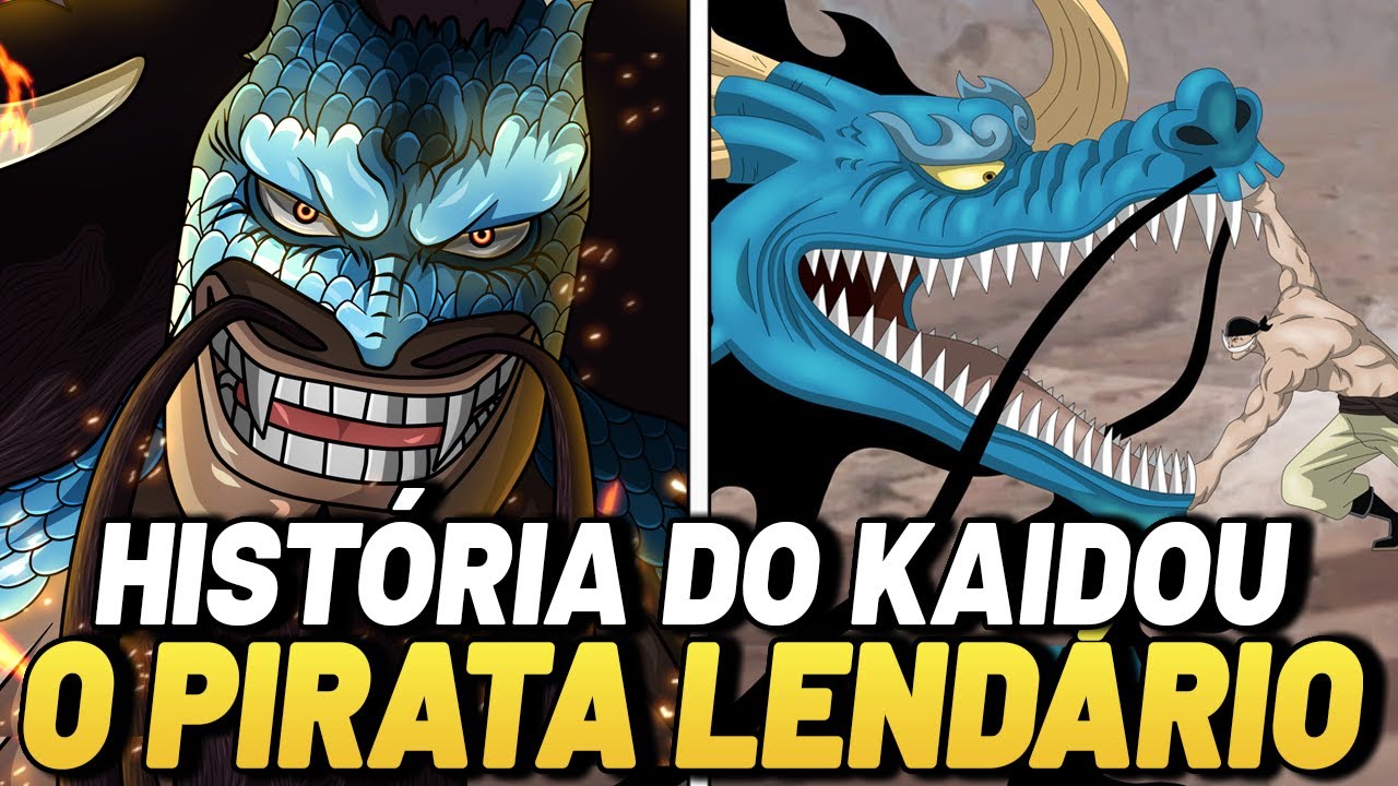 A HISTÓRIA DE KAIDOU - O PIRATA MAIS FORTE QUE JÁ EXISTIU EM ONE PIECE ...