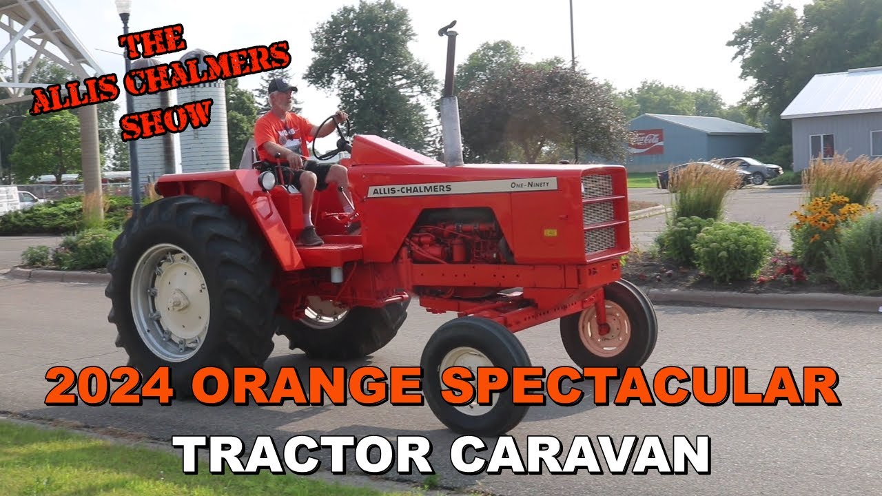 Allis Chalmers Show: 2024 Orange Spectacular Tractor Caravan - YouTube