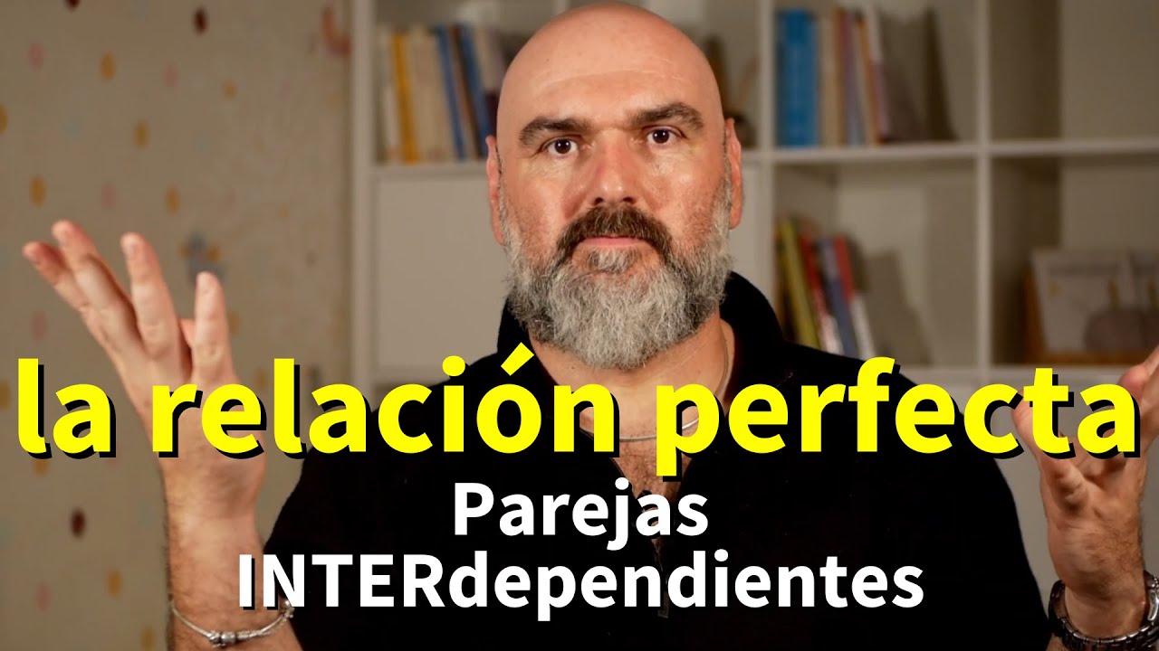La relación de pareja PERFECTA👉 la Relación INTERdependiente - YouTube