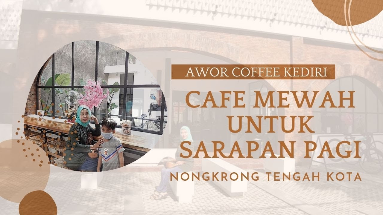 Tempat Ngopi Mewah Yang Baru Opening Yuk Sarapan di Awor Coffee Kediri ...