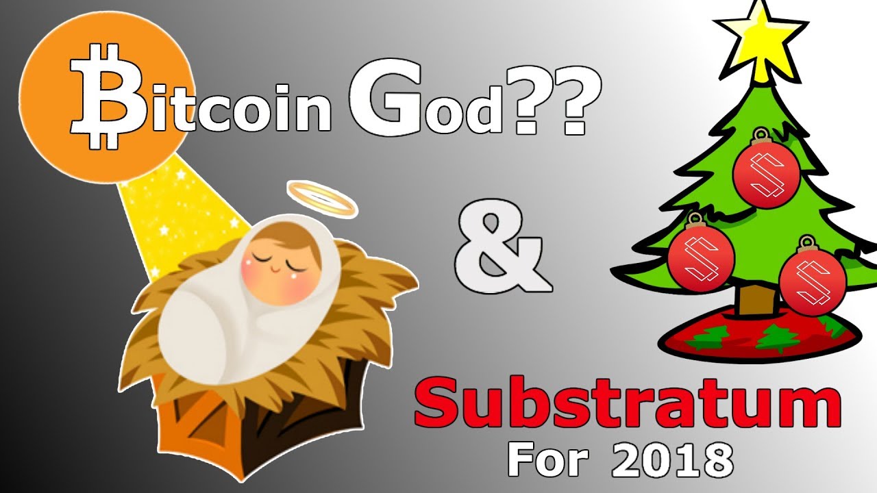 The Bitcoin "God" Fork? And Substratum for 2018!! - YouTube
