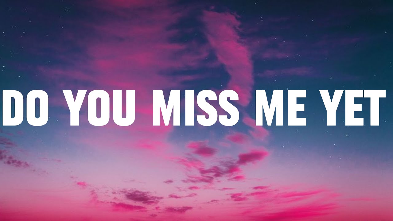 Do You Miss Me Yet? (Official Lyric Video)" - YouTube