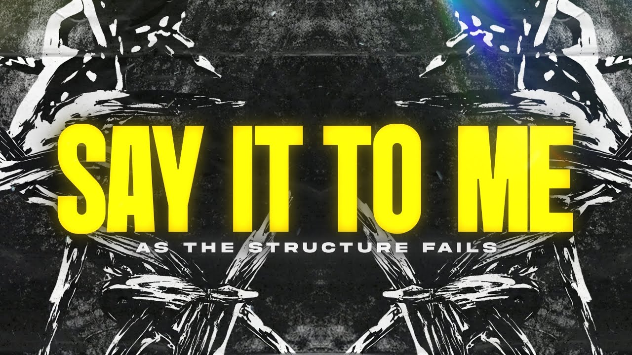 As The Structure Fails – "Say It To Me" (Official Lyric Video) - YouTube