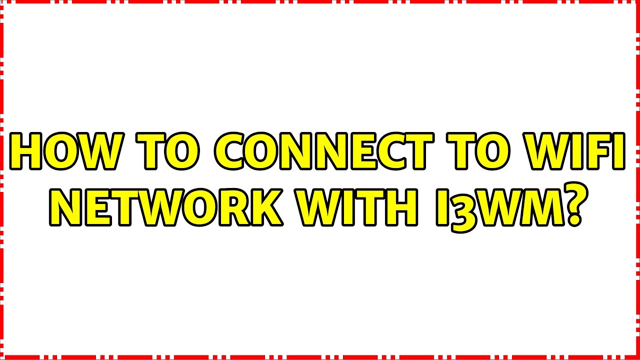 Ubuntu: How to connect to Wifi Network with i3wm? (3 Solutions!!) - YouTube