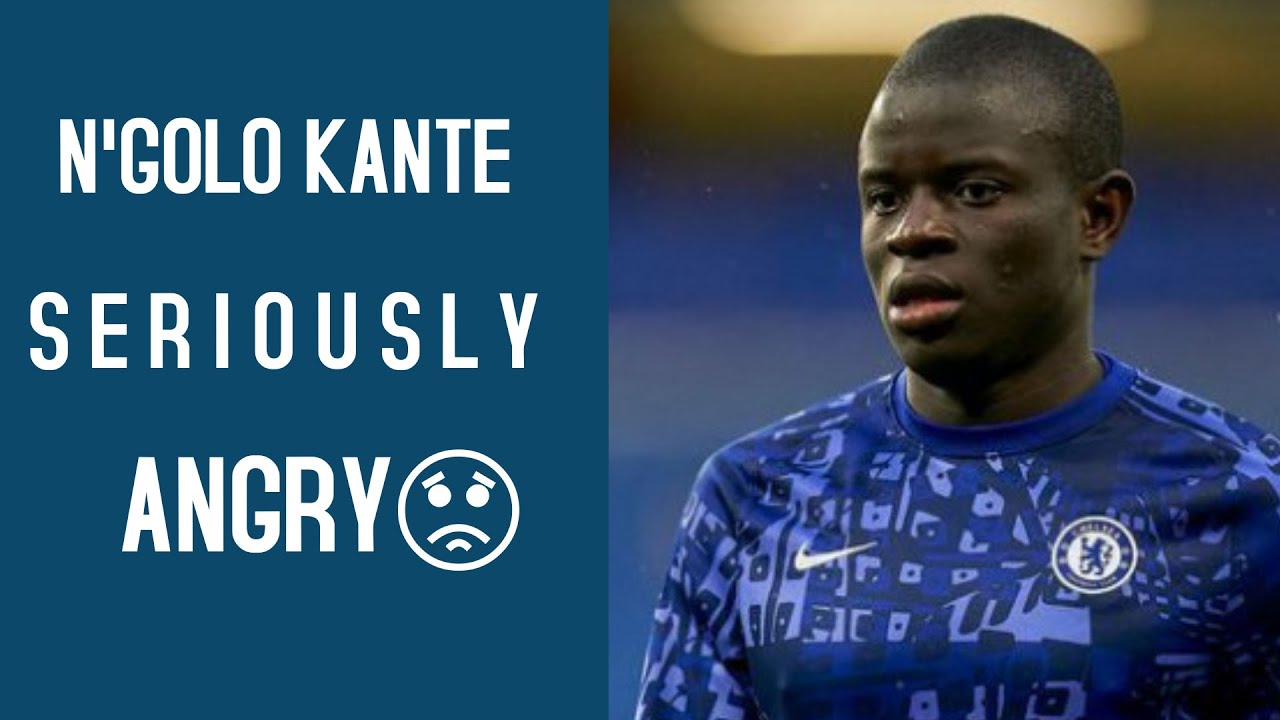 When N'GOLO KANTE is seriously angry 😡😡 - YouTube