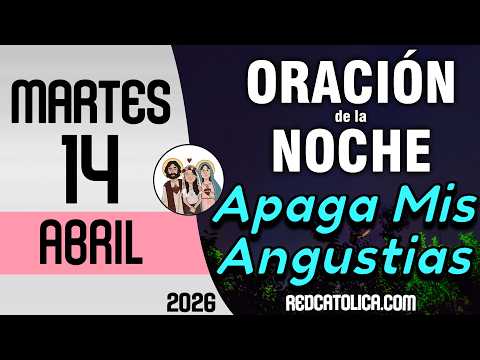 Oracion de la Noche de Hoy Martes 14 de Abril - Tiempo De Orar