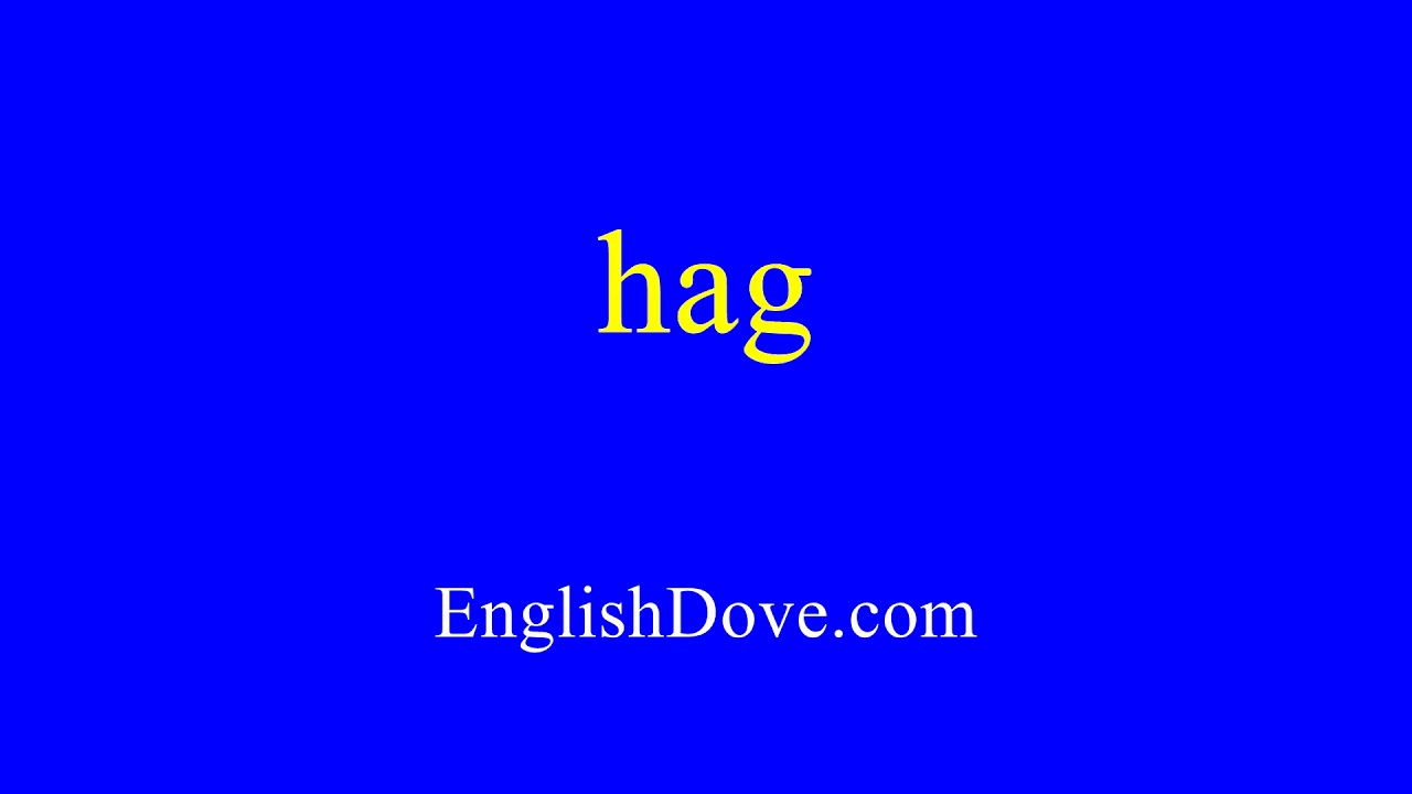 How to pronounce hag in American English. - YouTube