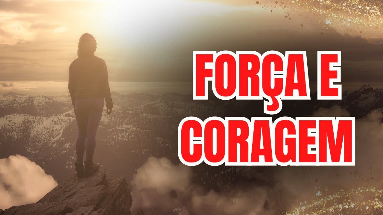 FORÇA E CORAGEM - YouTube