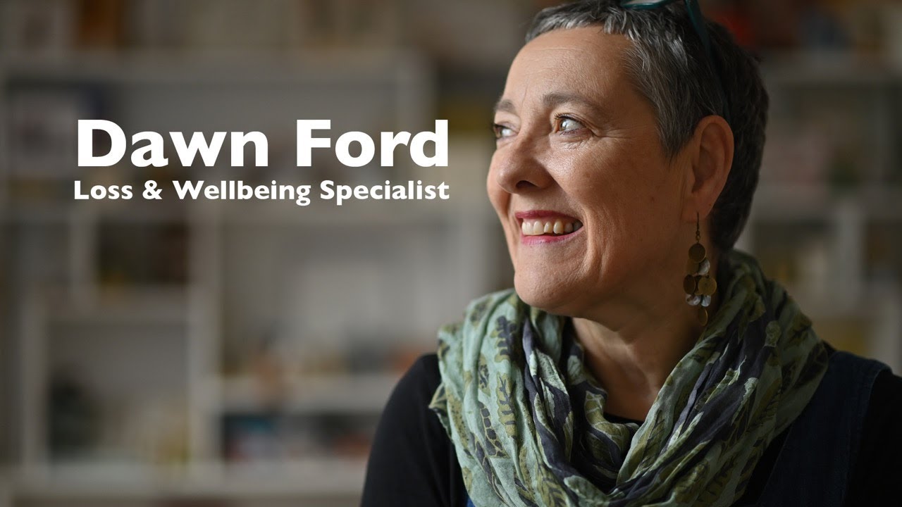 Dawn Ford Loss & Wellbeing Specialist - YouTube