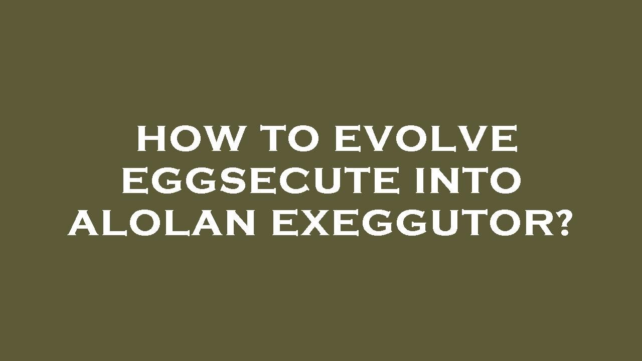 How to evolve eggsecute into alolan exeggutor? - YouTube