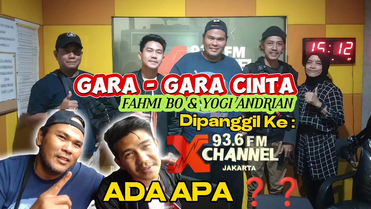 GARA - GARA CINTA || FAHMI BO & YOGI ANDRIAN dipanggil ke: X-CHANNEL 93,6 FM ADA APA?? - YouTube