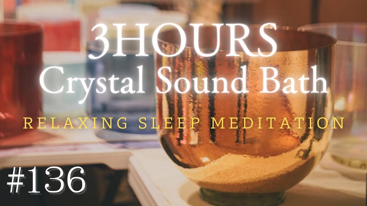 3hours Crystal Sound Bath No.136 - Alchemy Crystal Bowls Healing for ...