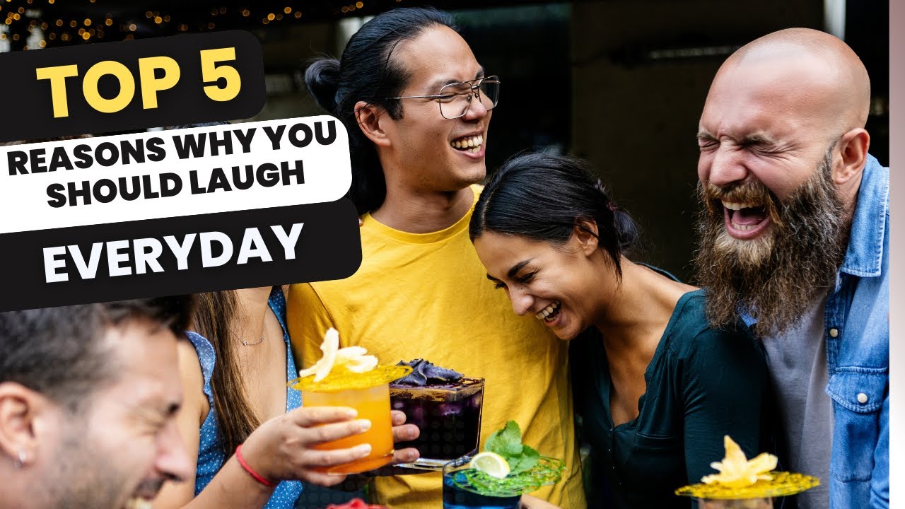 Top 5 Reasons Why You Should Laugh Everyday - YouTube