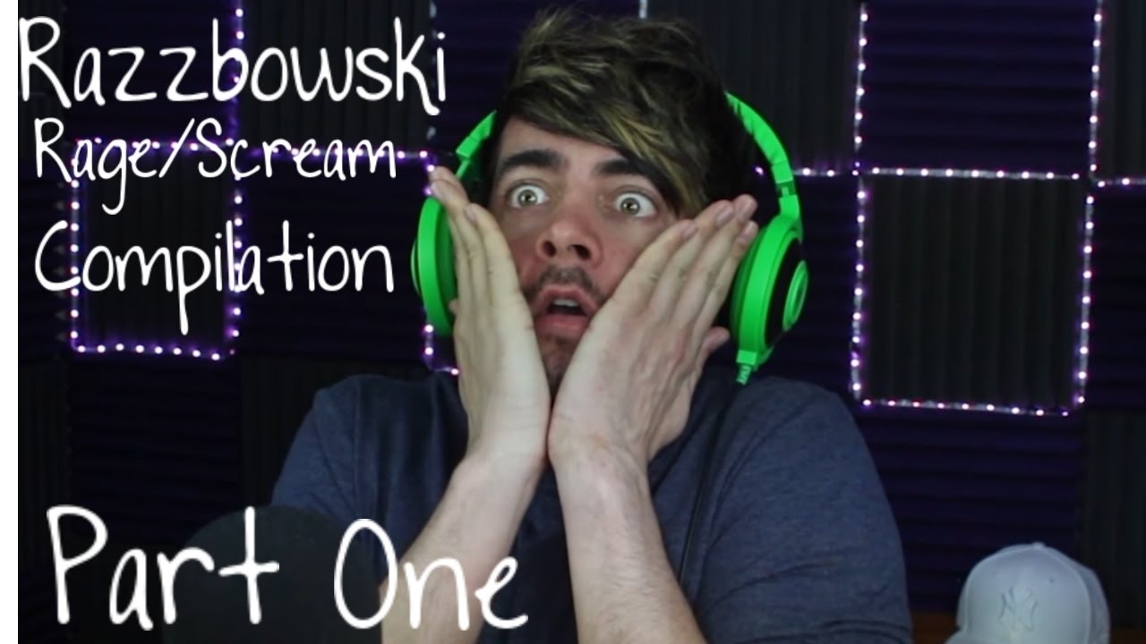 Razzbowski Rage/Scream Compliation Part One - YouTube