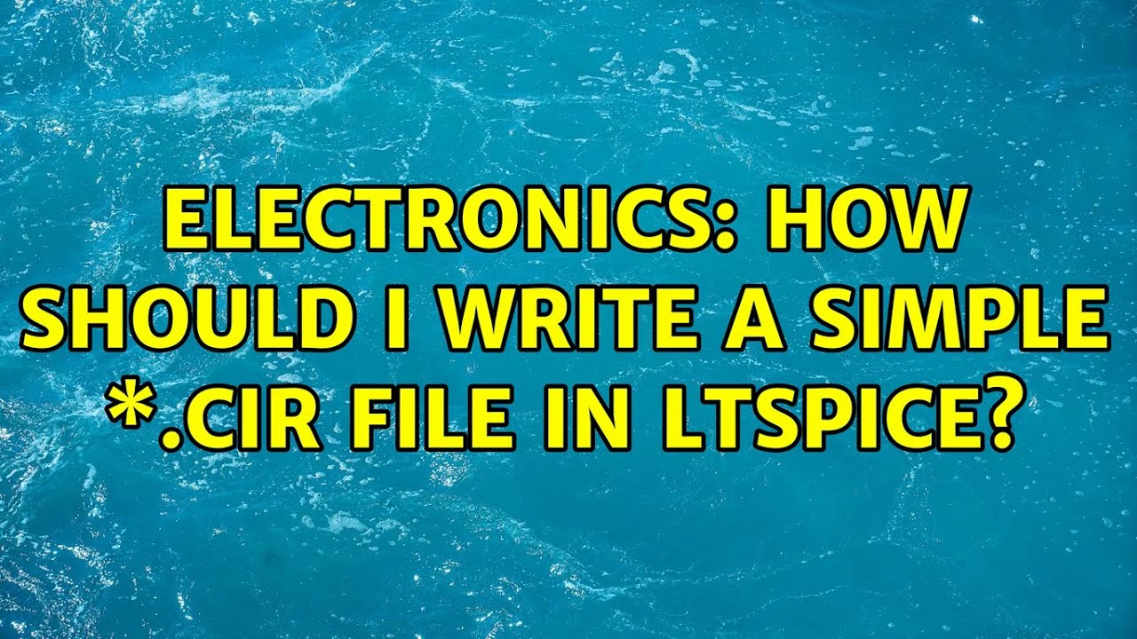 Electronics: How should I write a simple \*.cir file in LTspice? - YouTube