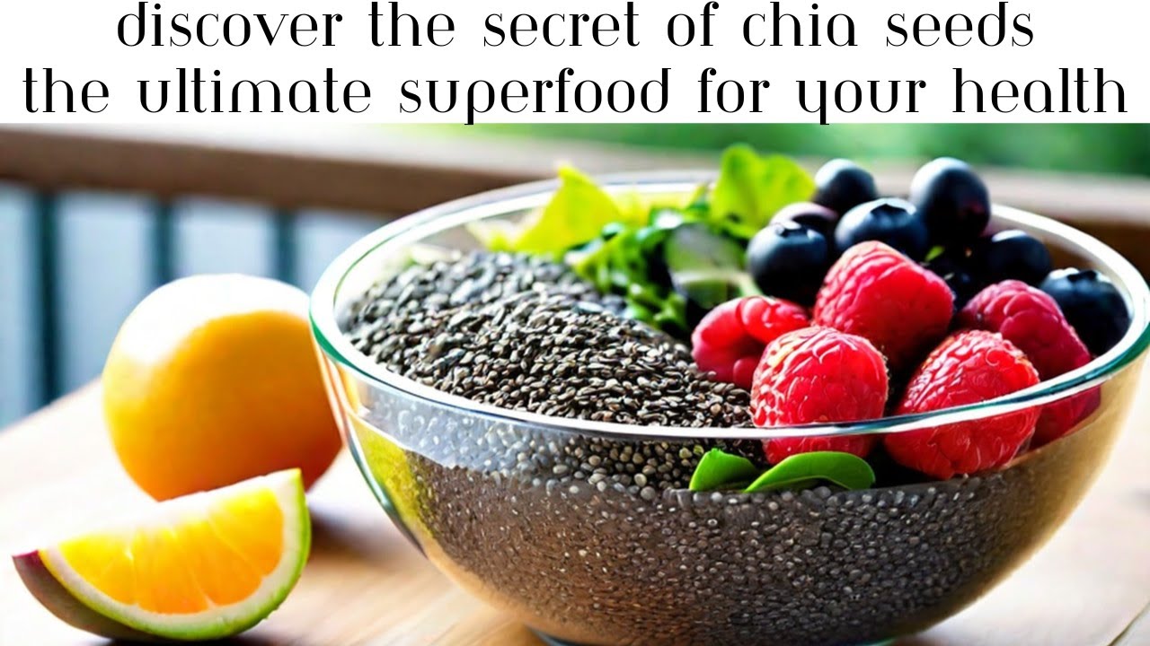 Discover the Secret of Chia Seeds: The Ultimate Superfood for Your ...