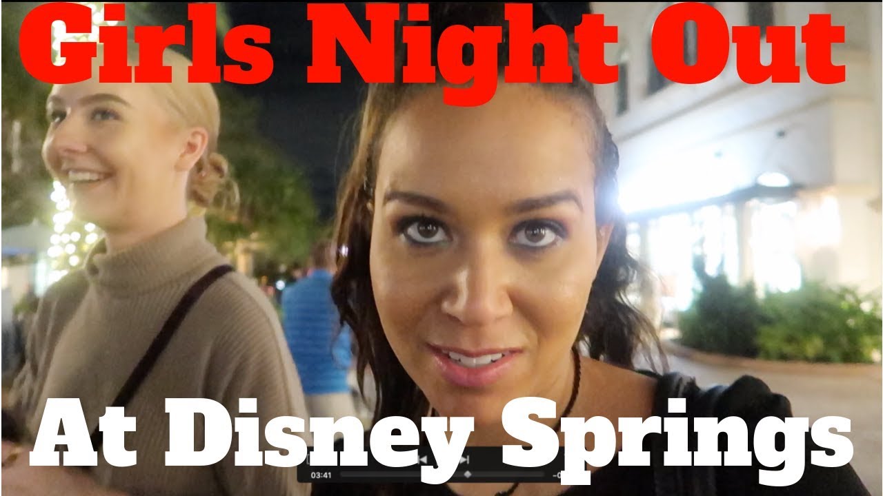 Girls Night Out At Disney Springs - YouTube