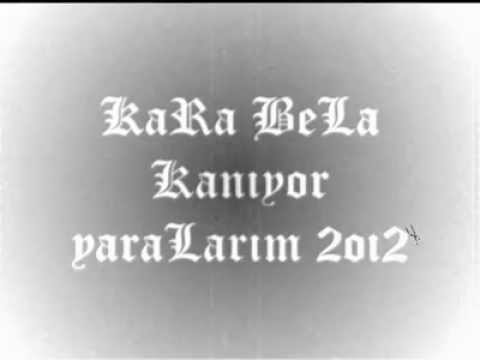 Kara beLa Kanıyor yaraLarım [Youtubeyi SaLLar Bu parCa ]